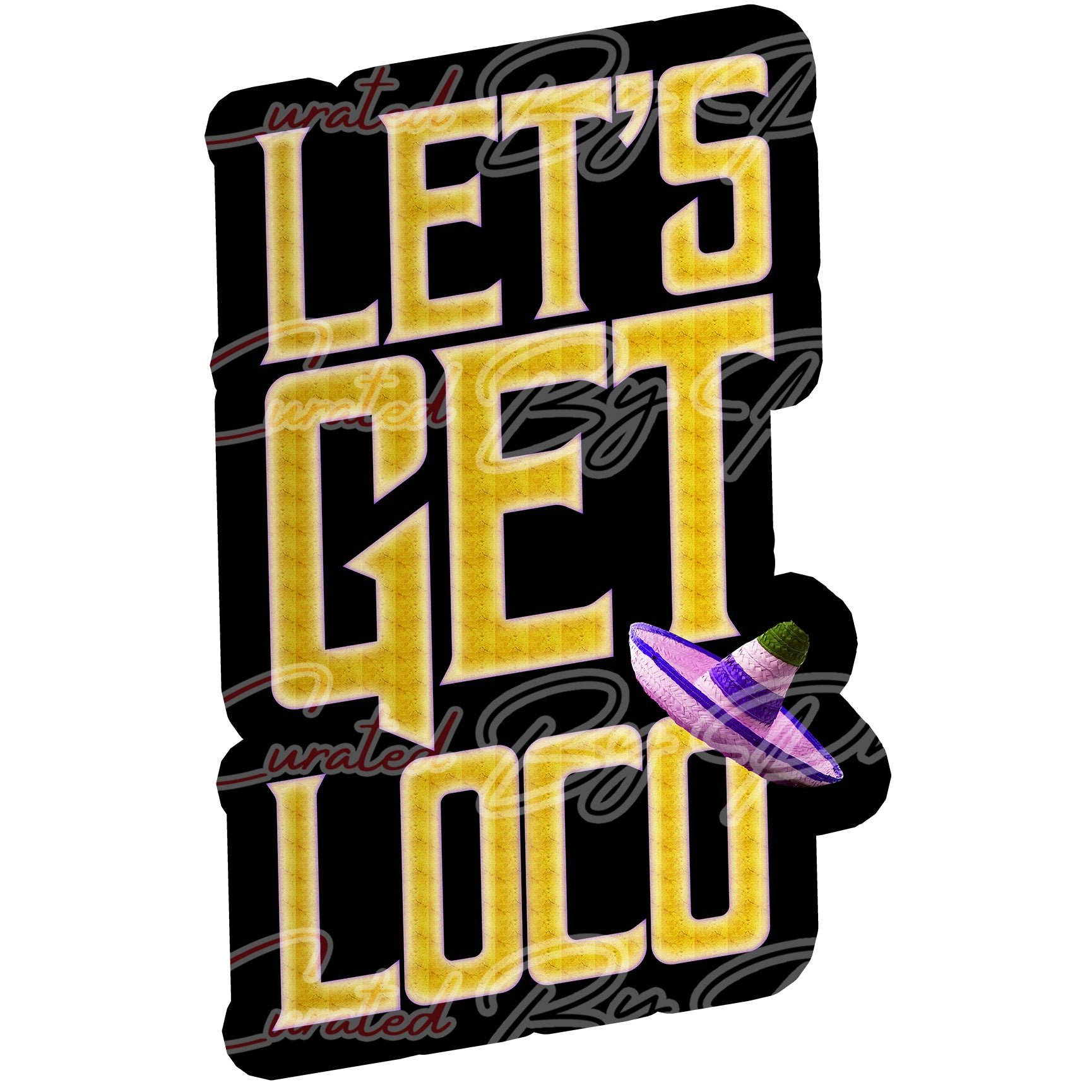 Let's Get Loco| Curated By Phoenix
