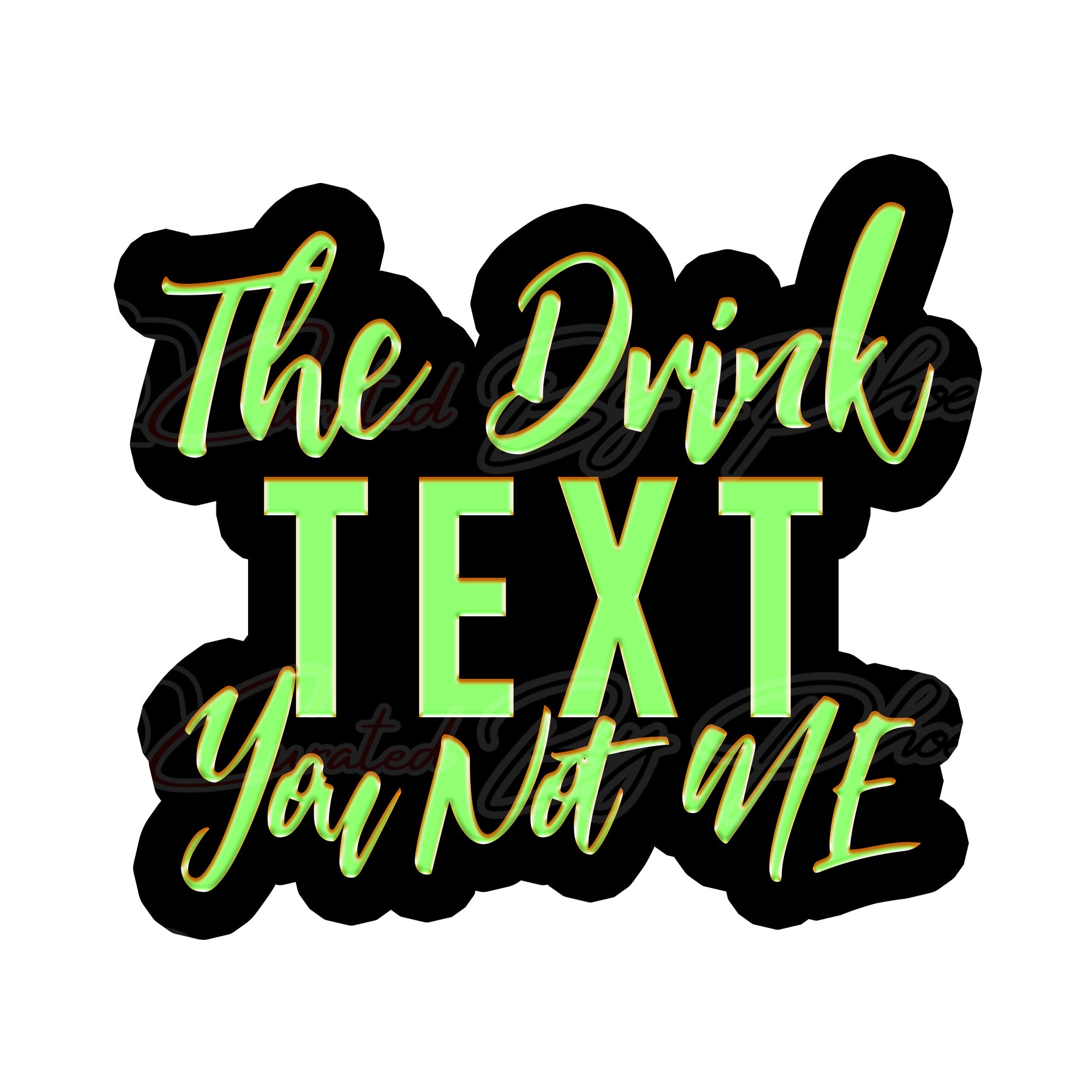 The Drink Text You Not Me Prop | Curated By Phoenix