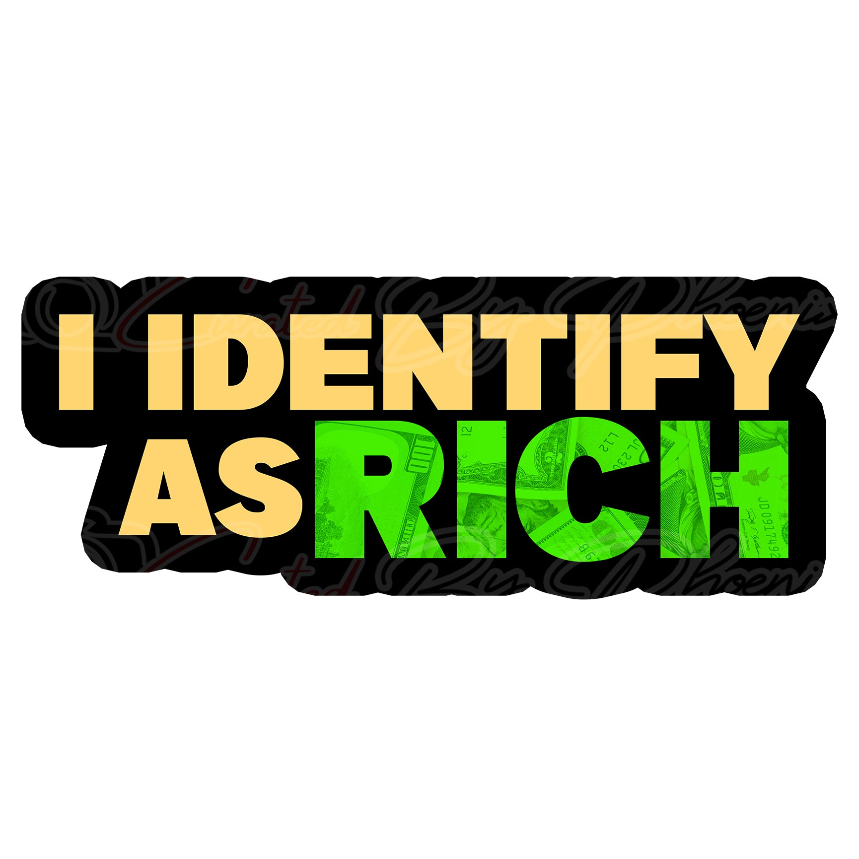 I Identify as Rich Prop| Curated By Phoenix